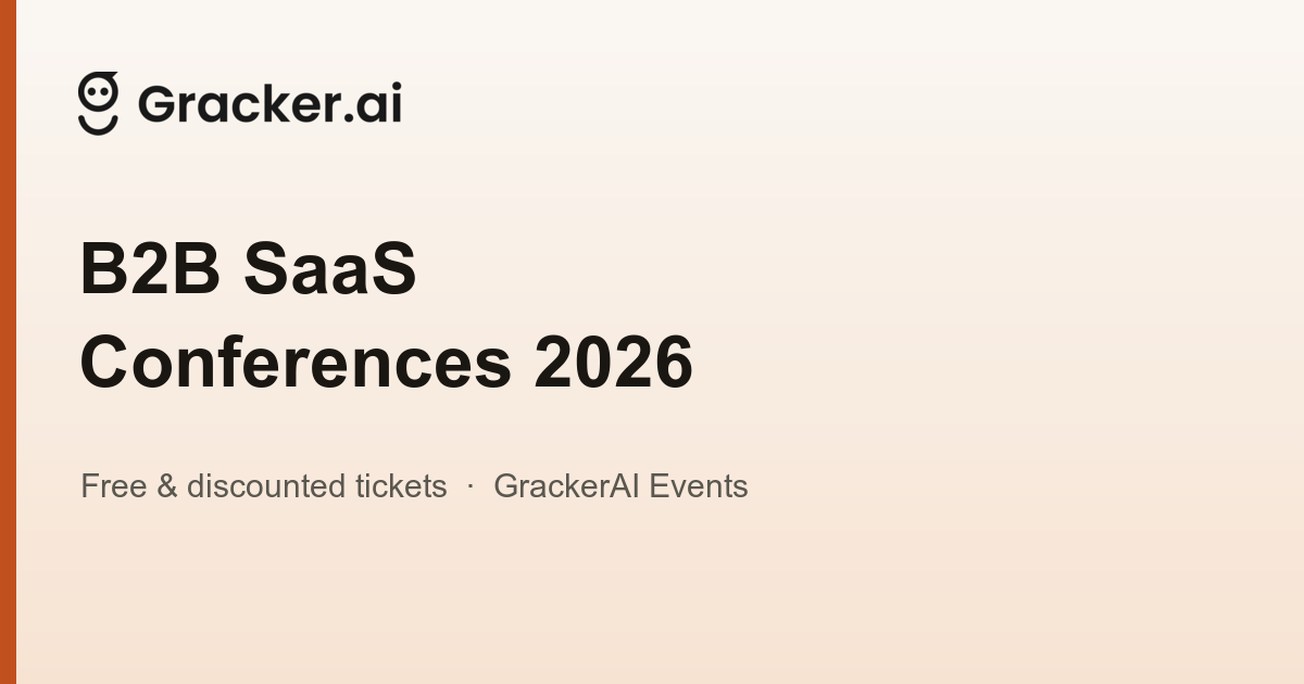 Best B2B SaaS Conferences 2026, Free Tickets Through GrackerAI